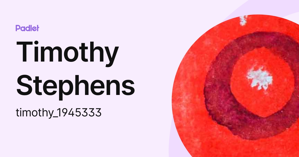 Timothy Stephens (timothy_1945333) profile | Padlet