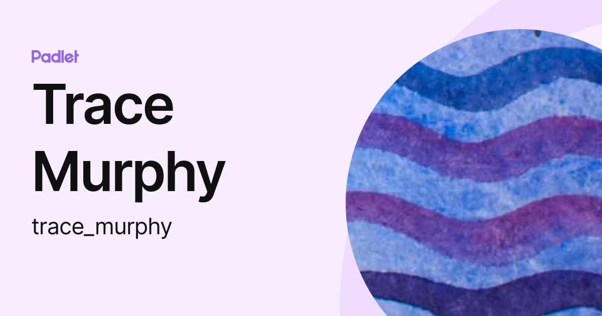 Trace Murphy (trace_murphy) profile | Padlet