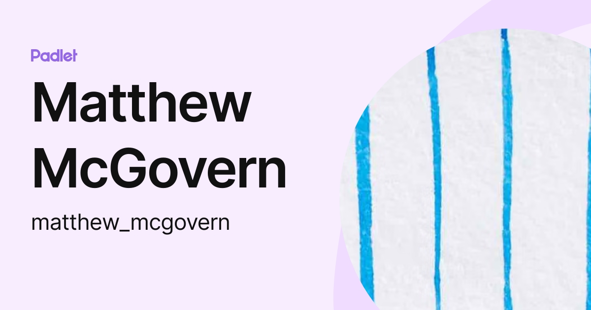 Matthew McGovern (matthew_mcgovern) profile | Padlet