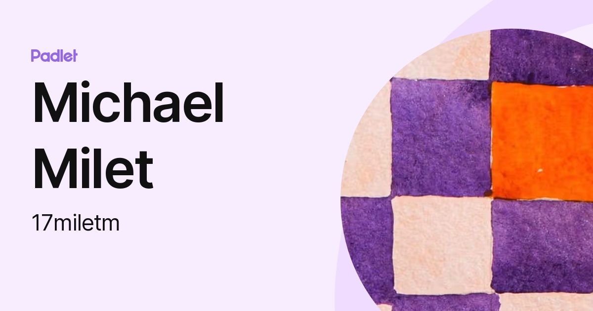 Michael Milet (17miletm) profile | Padlet