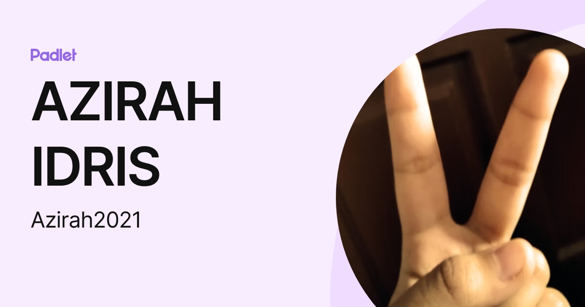 AZIRAH IDRIS (Azirah2021) profile | Padlet