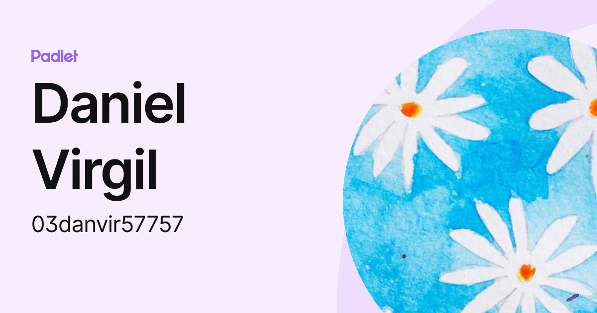 Daniel Virgil (03danvir57757) profile | Padlet