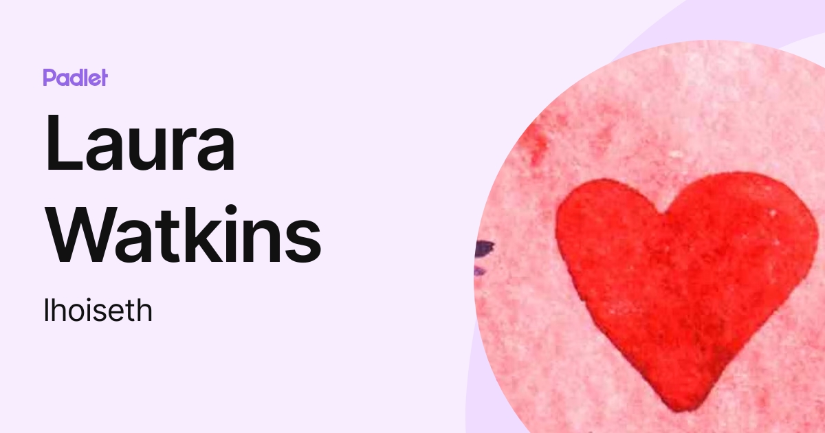 Laura Watkins (lhoiseth) profile | Padlet