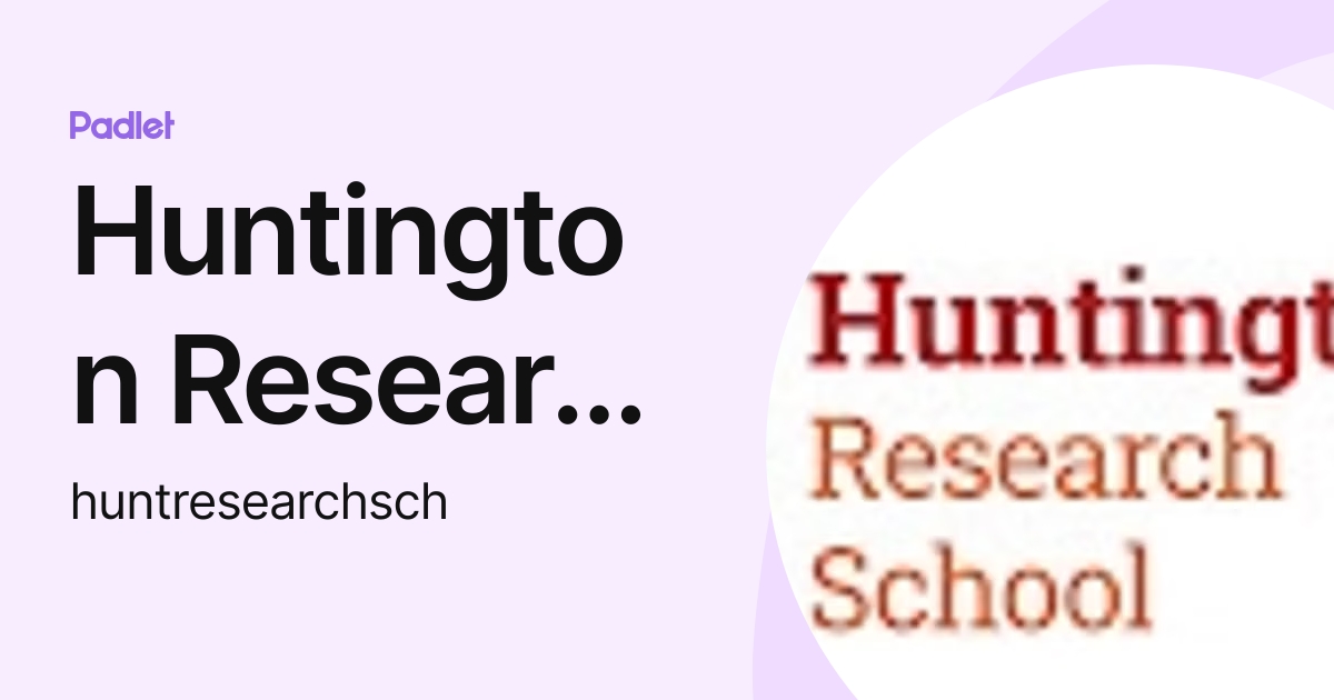 Huntington Research School (huntresearchsch) profile | Padlet