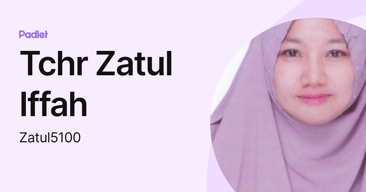 Tchr Zatul Iffah (Zatul5100) profile | Padlet