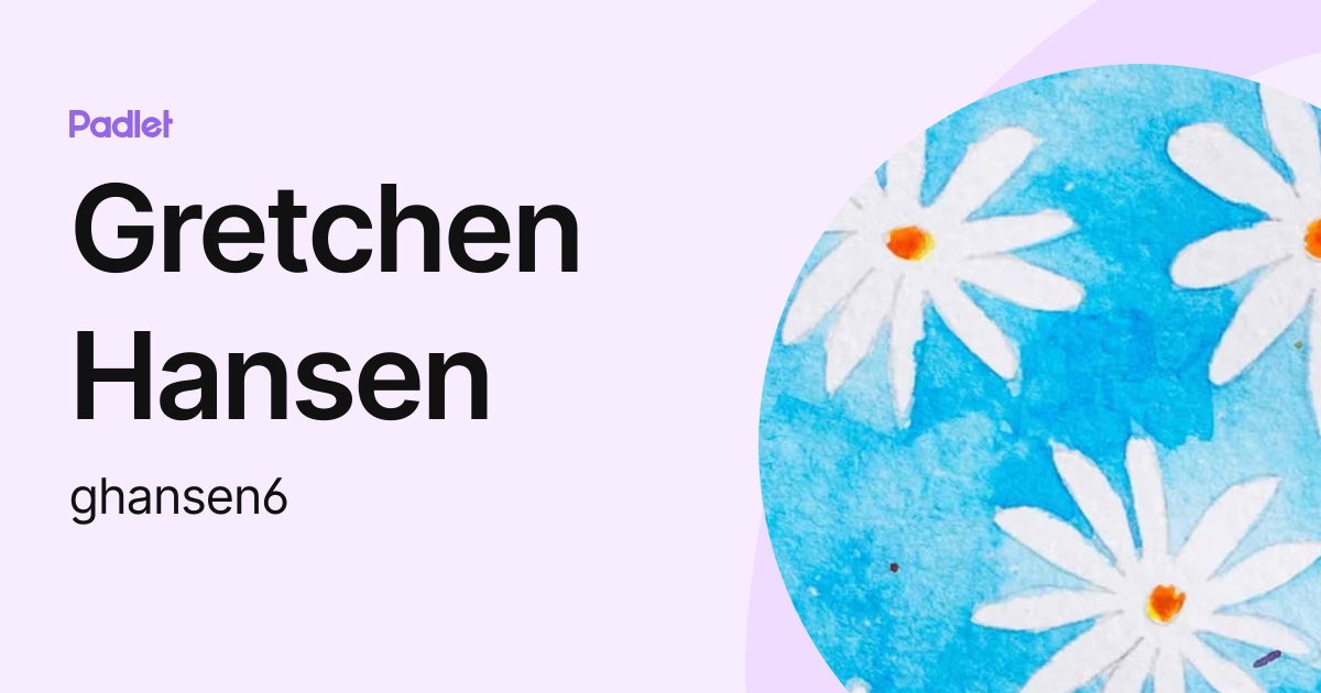 Gretchen Hansen (ghansen6) profile | Padlet