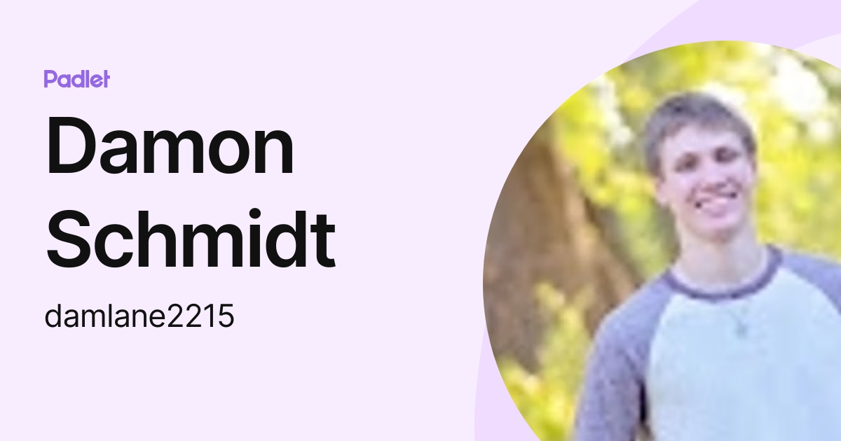 Damon Schmidt (damlane2215) profile | Padlet