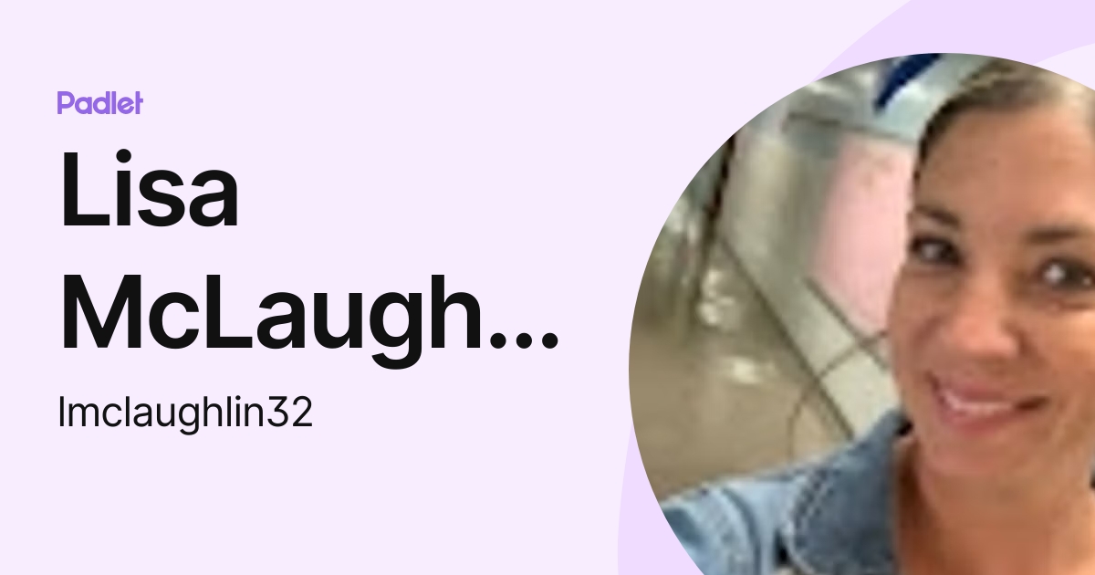 Lisa McLaughlin (lmclaughlin32) profile | Padlet