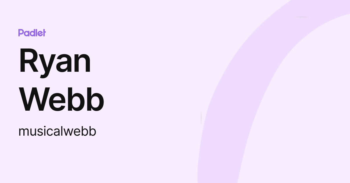 Ryan Webb (musicalwebb) profile | Padlet