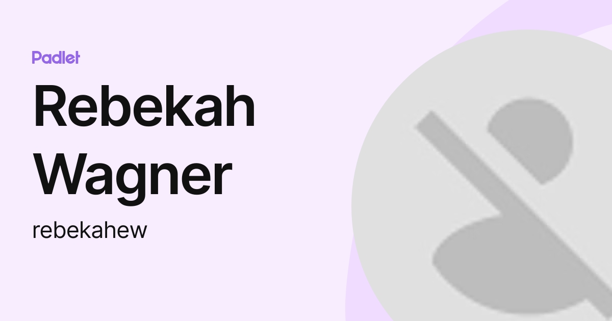 Rebekah Wagner (rebekahew) profile | Padlet