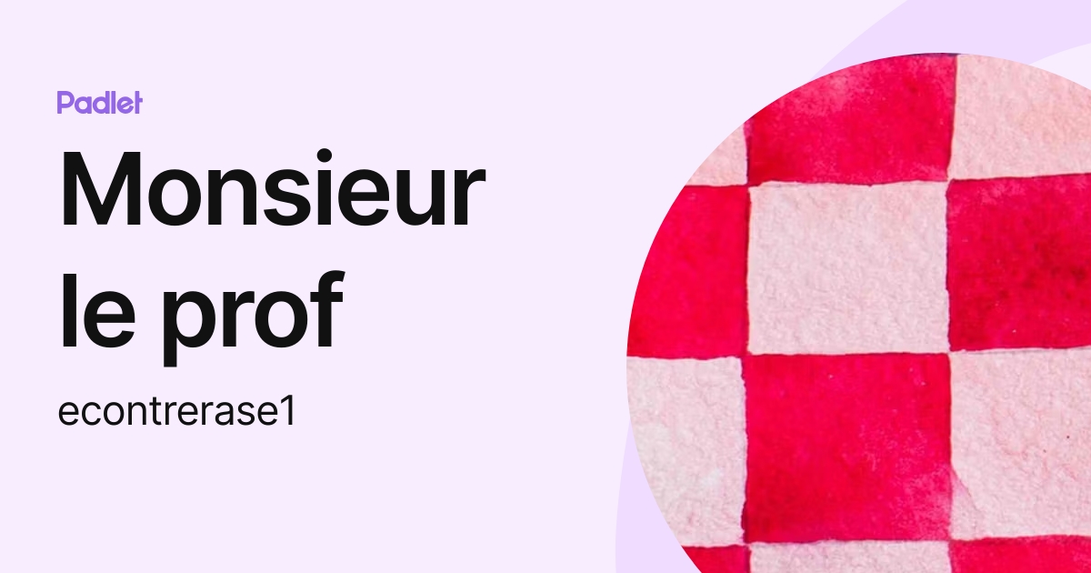 Profil de Monsieur le prof (econtreras8) | Padlet