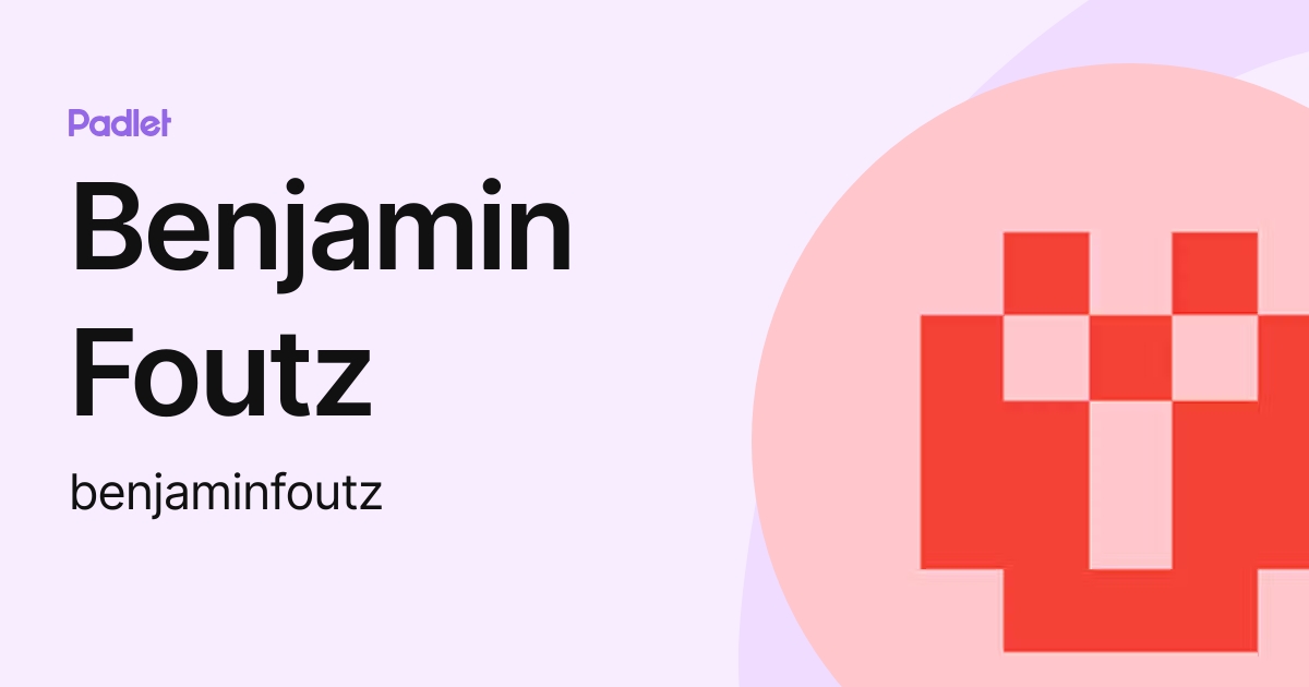 Benjamin Foutz (benjaminfoutz) profile | Padlet