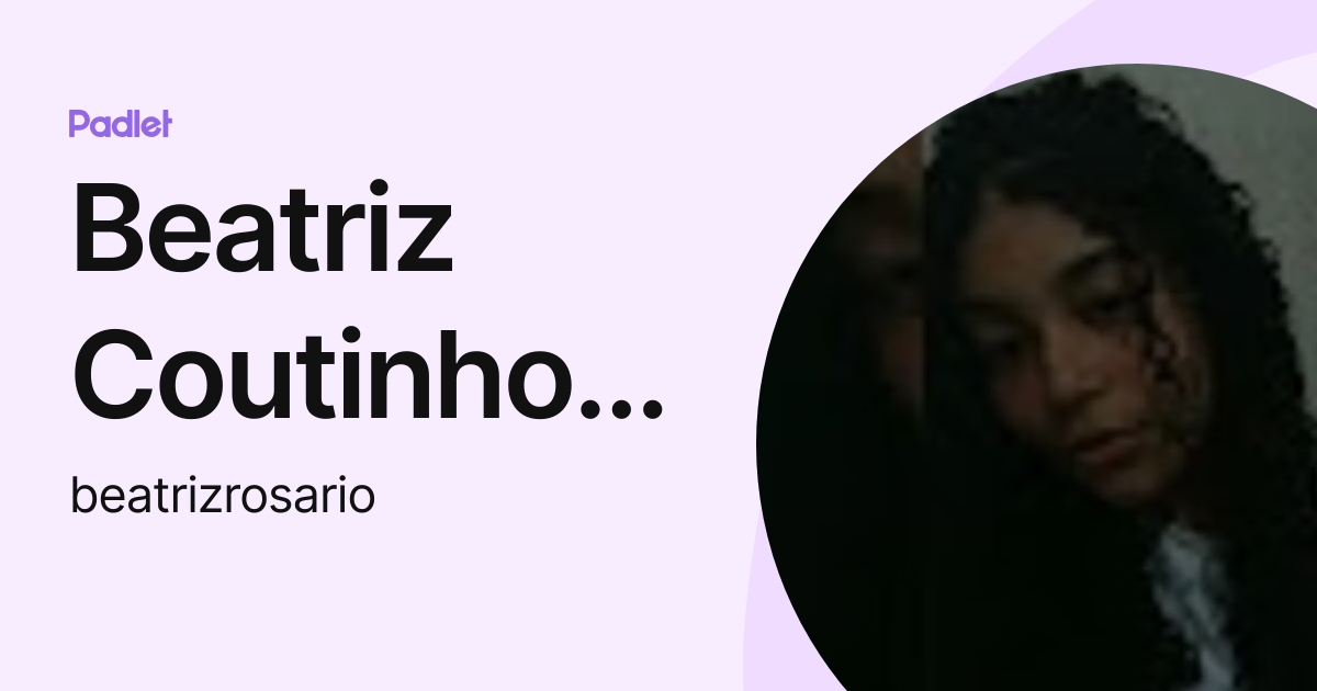 Beatriz Coutinho Nery do Rosario (beatrizrosario) profile | Padlet