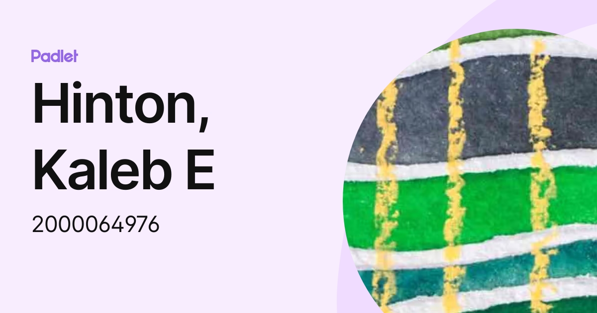 Hinton, Kaleb E (2000064976) profile | Padlet
