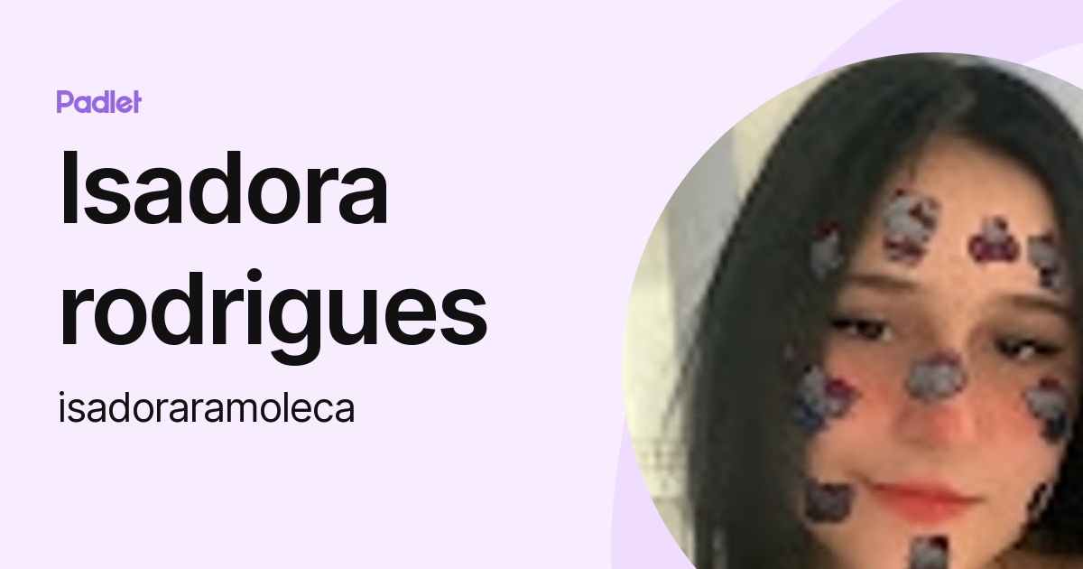 Isadora rodrigues (isadoraramoleca) profile | Padlet
