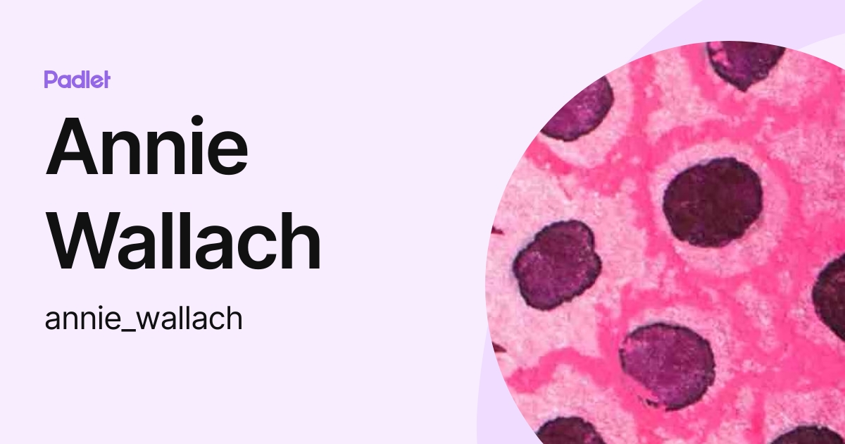 Annie Wallach (annie_wallach) profile | Padlet