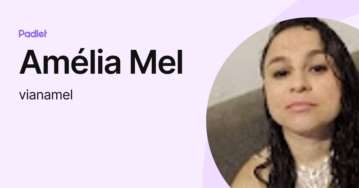Amélia Mel (vianamel) profile | Padlet