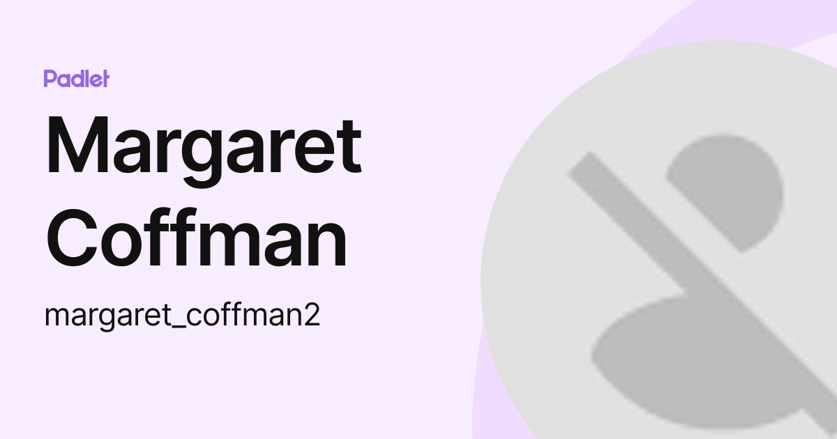 Margaret Coffman (margaretcoffman) profile | Padlet