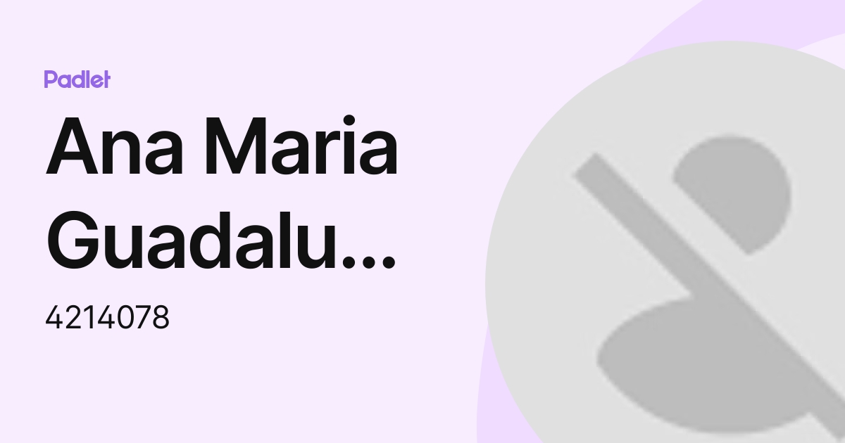 Ana Maria Guadalupe Juarez Granda (4214078) profile | Padlet