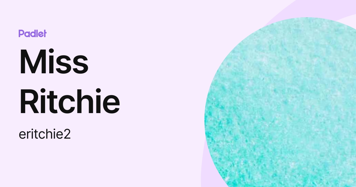 Miss Ritchie (eritchie2) profile | Padlet