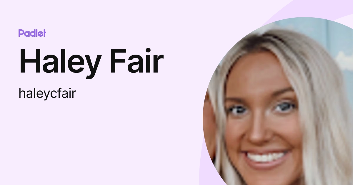 Haley Fair (haleycfair) profile | Padlet