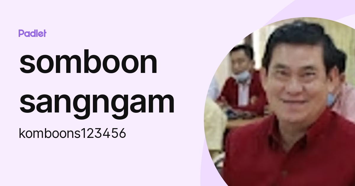 somboon sangngam (komboons123456) profile | Padlet