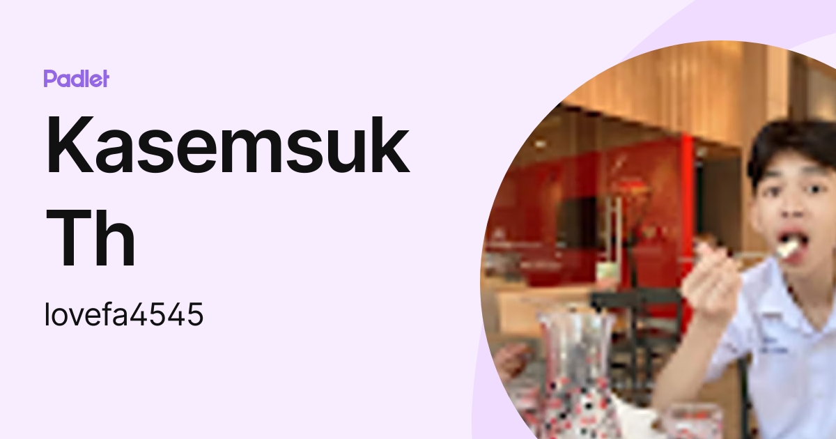 Kasemsuk Th (lovefa4545) profile | Padlet