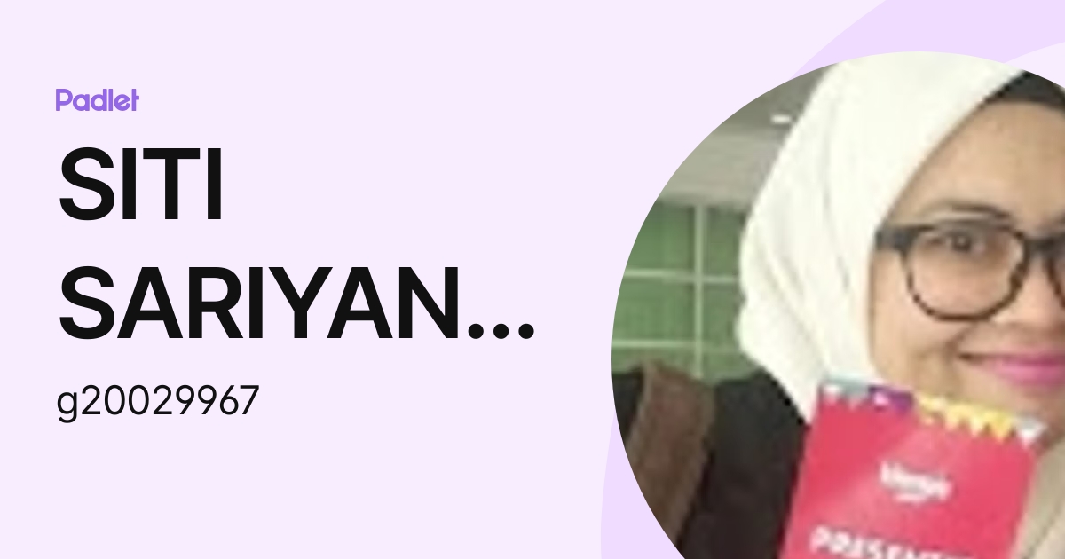SITI SARIYANA BT MOHD SAPIAN Moe (g20029967) profile | Padlet