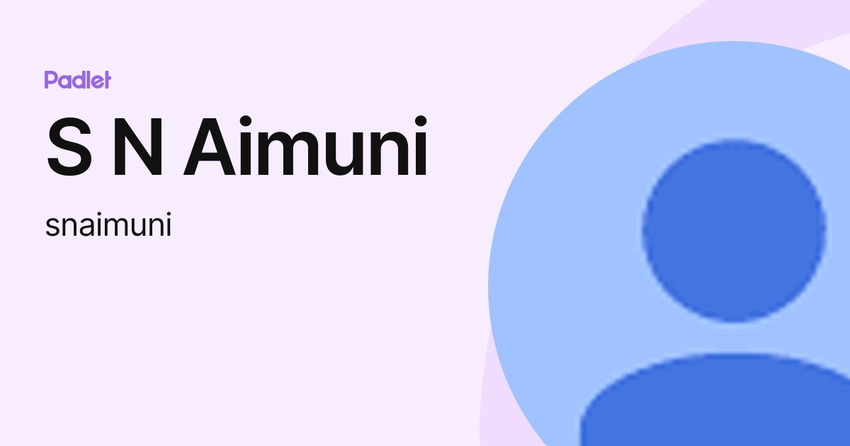 S N Aimuni (snaimuni) profile | Padlet
