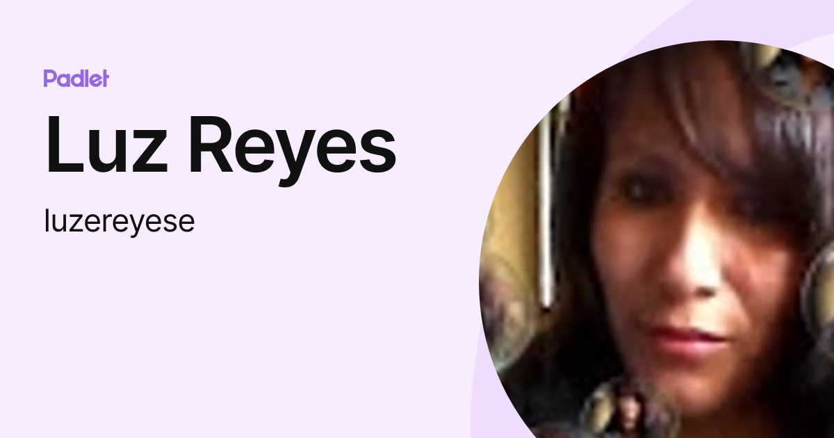 Luz Reyes (luzereyese) profile | Padlet