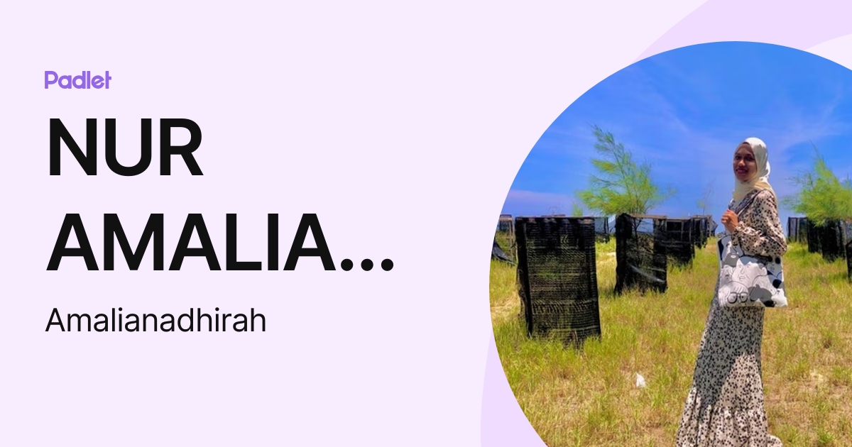NUR AMALIA NADHIRAH BINTI ABDUL HALIM (Amalianadhirah) profile | Padlet