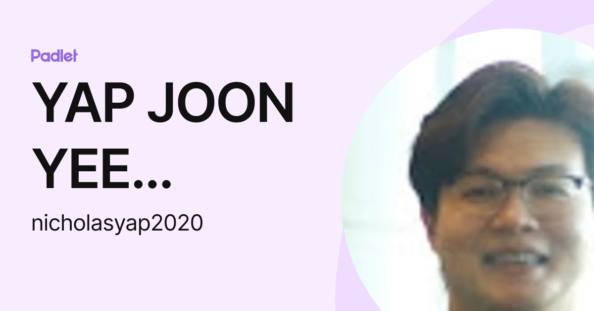 YAP JOON YEE NICHOLAS _ (nicholasyap2020) profile | Padlet
