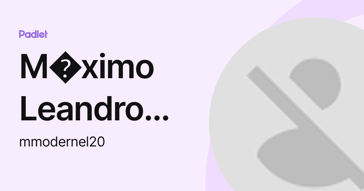 M ximo Leandro Modernel Caballero (mmodernel20) profile | Padlet