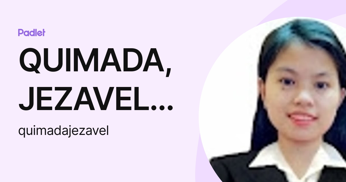 QUIMADA, JEZAVEL A. (quimadajezavel) profile | Padlet