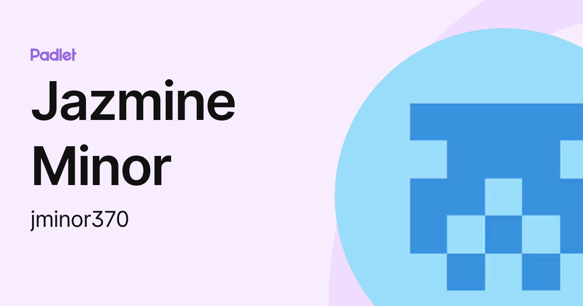 Jazmine Minor (jminor370) profile | Padlet