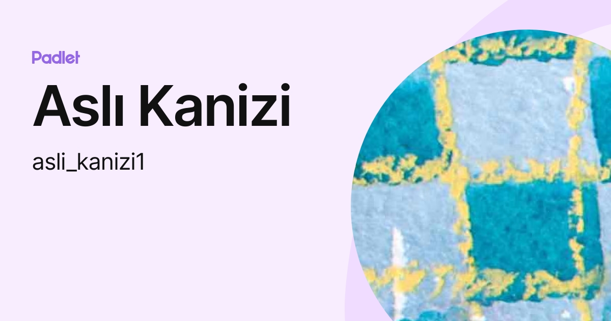 Aslı Kanizi (asli_kanizi1) profile | Padlet
