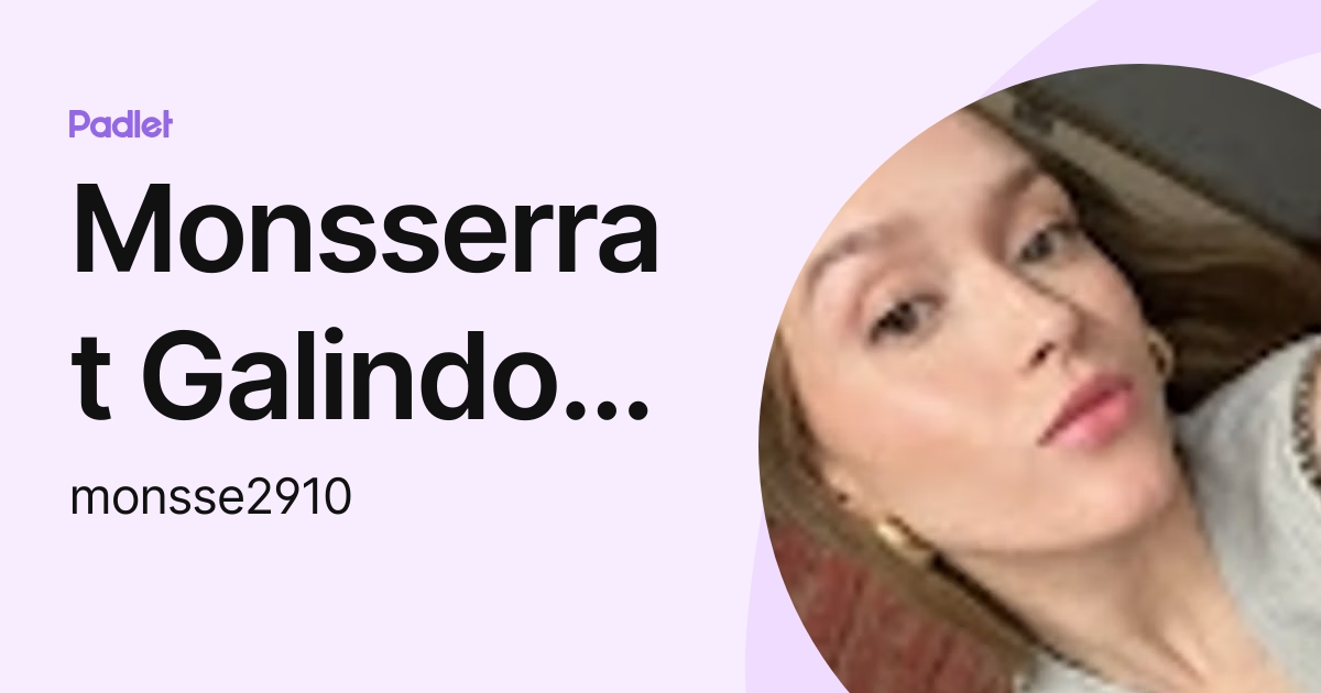 Monsserrat Galindo Diaz (monsse2910) profile | Padlet