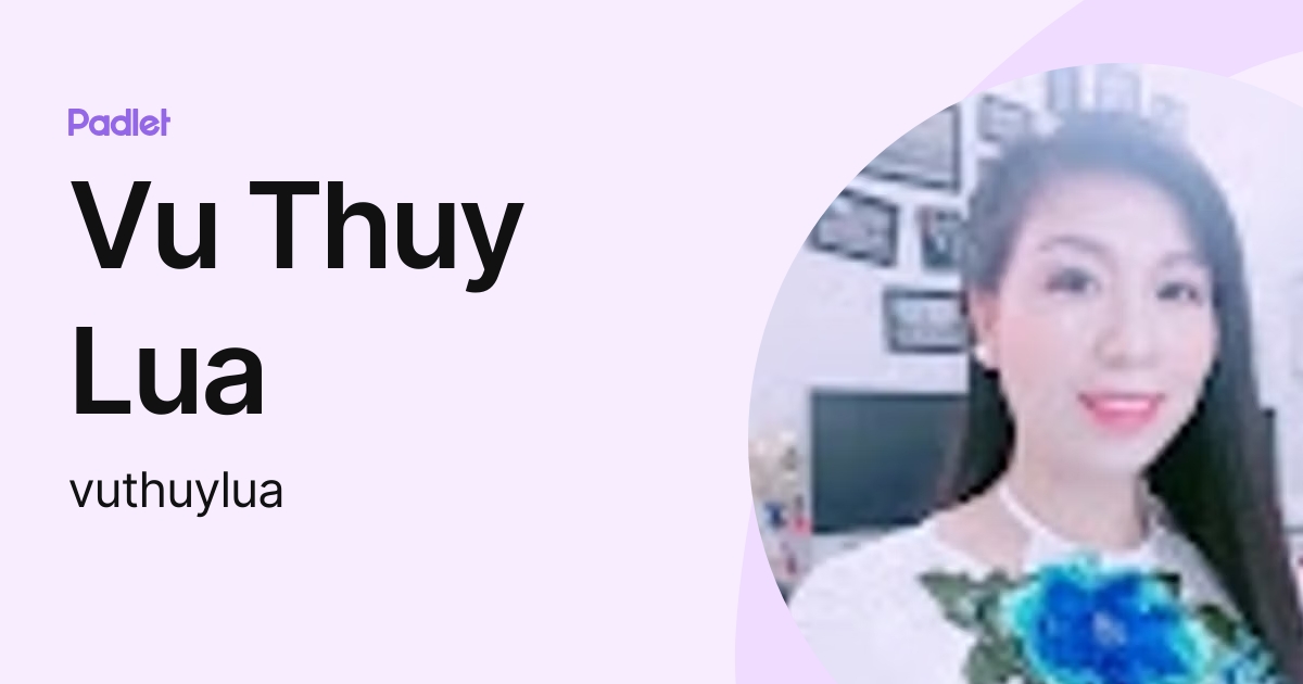 Vu Thuy Lua (vuthuylua) profile | Padlet