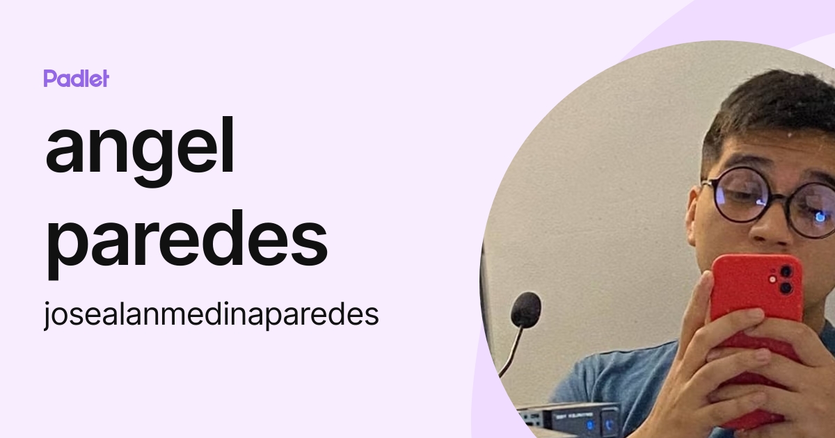 angel paredes (josealanmedinaparedes) profile | Padlet