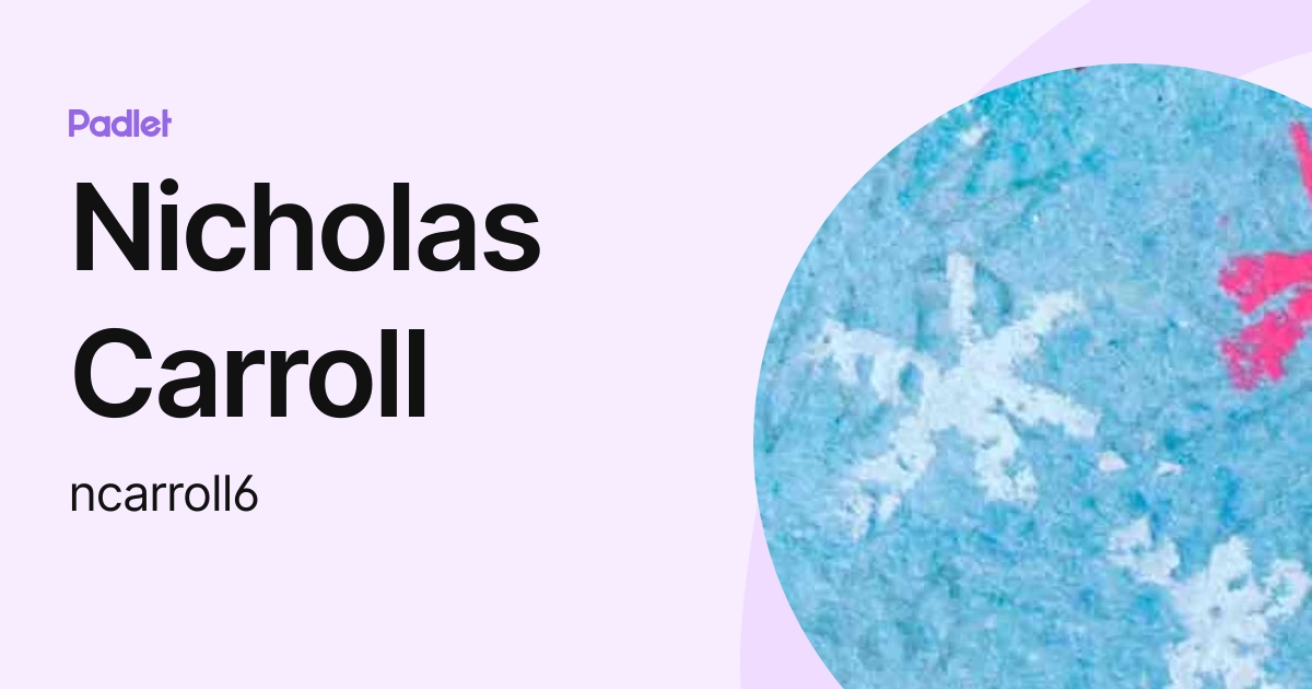 Nicholas Carroll (ncarroll6) profile | Padlet