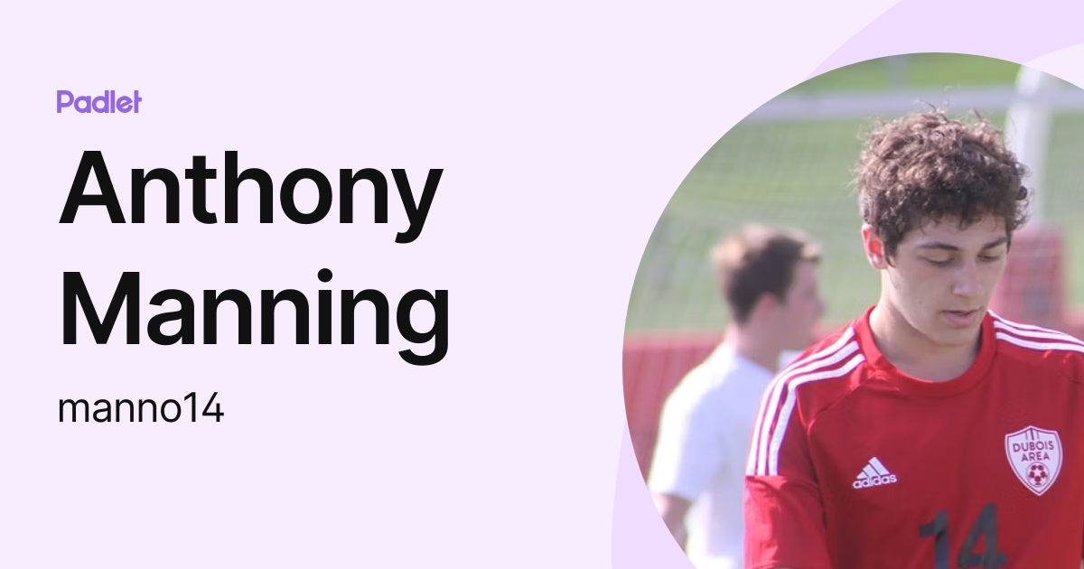 Anthony Manning (manno14) profile | Padlet
