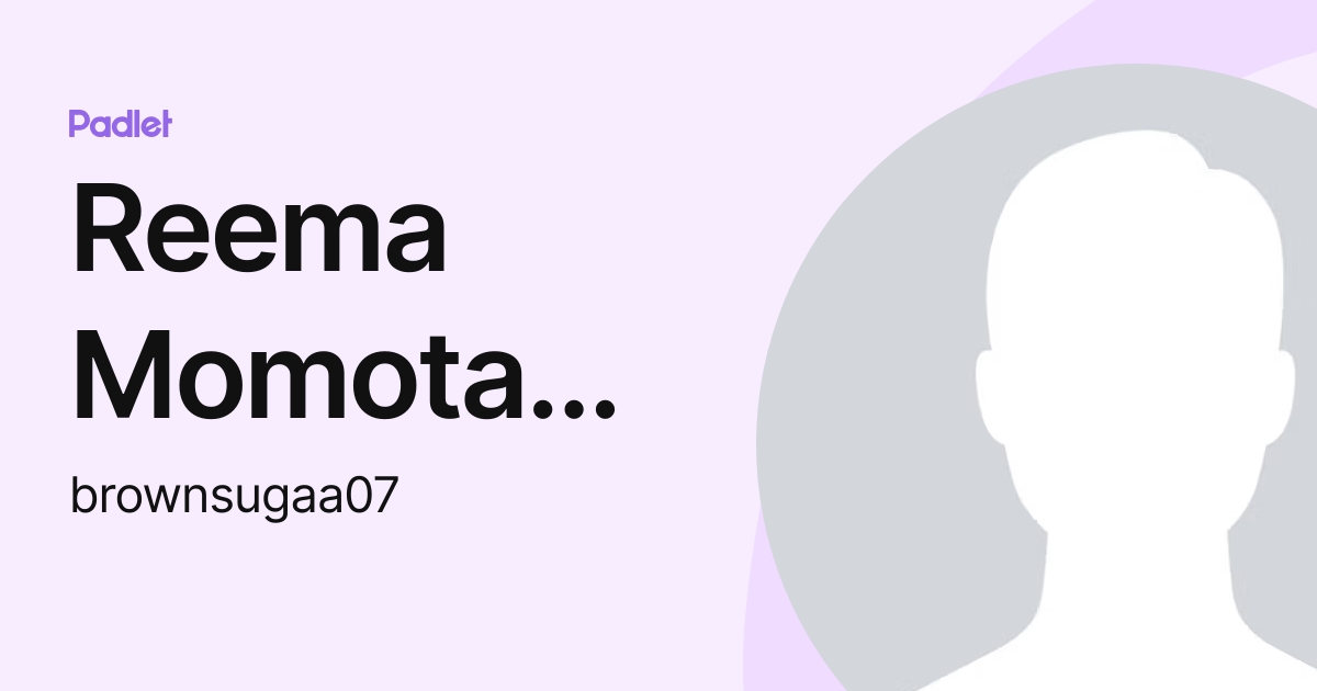 Reema Momota Begum (brownsugaa07) profile | Padlet