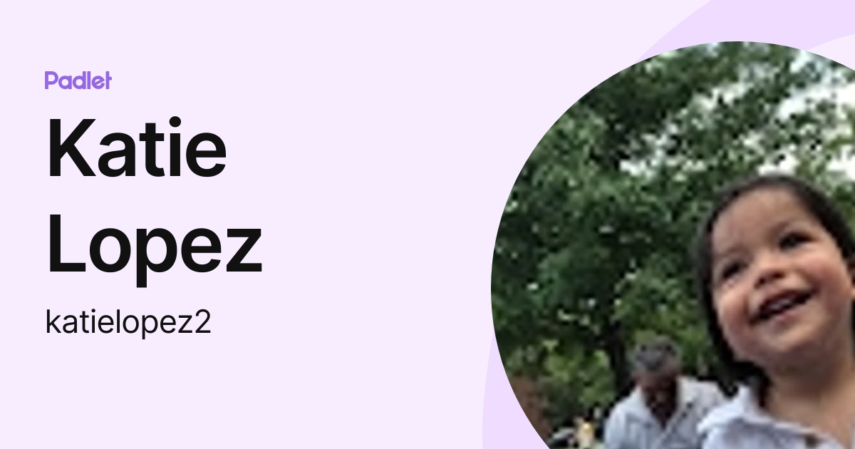 Katie Lopez (katielopez2) profile | Padlet