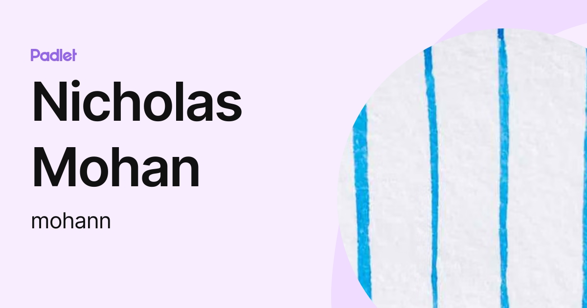 Nicholas Mohan (mohann) profile | Padlet