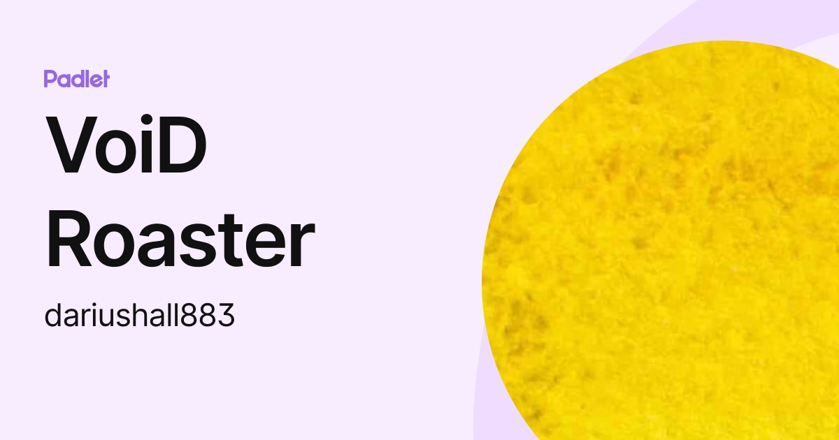 VoiD Roaster (dariushall883) profile | Padlet