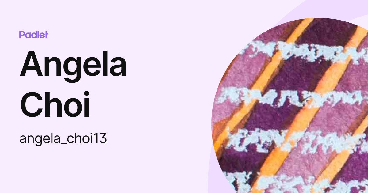Angela Choi (angela_choi13) profile | Padlet