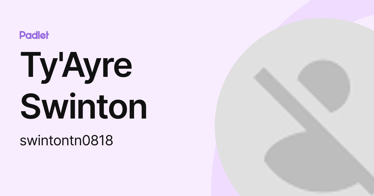 Ty'Ayre Swinton (swintontn0818) profile | Padlet