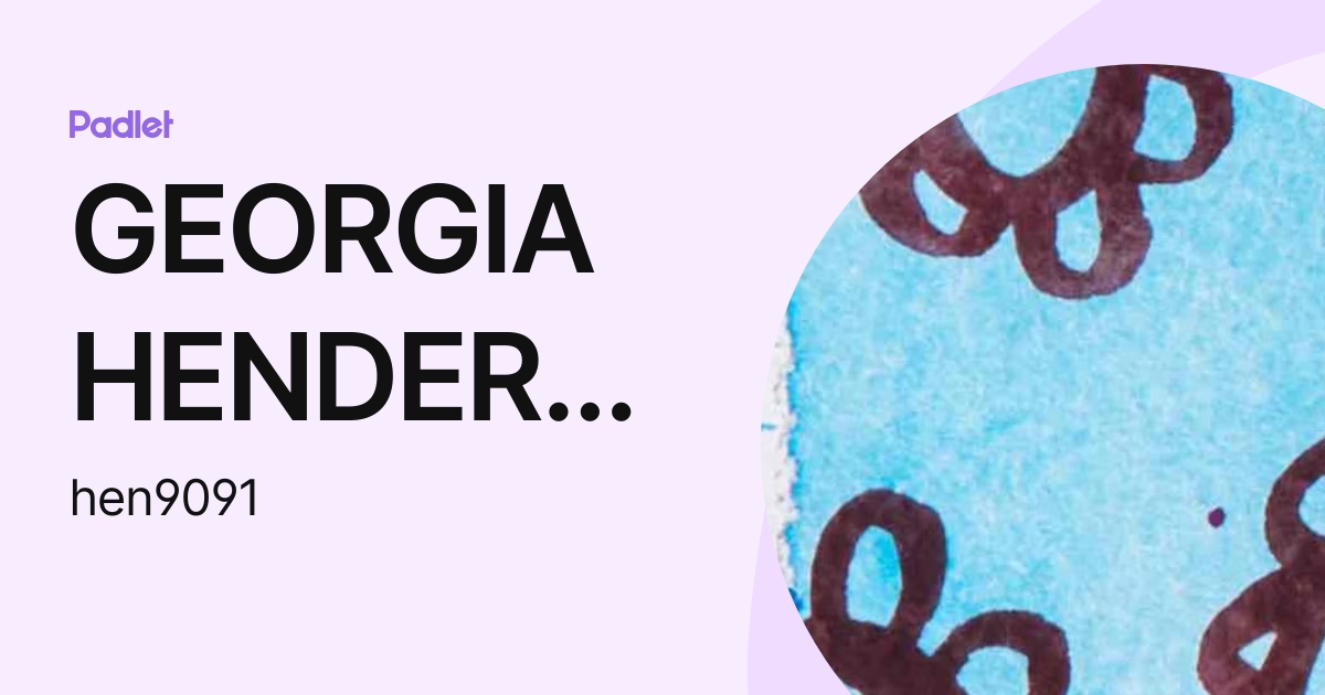 GEORGIA HENDERSON [student] (hen9091) profile | Padlet