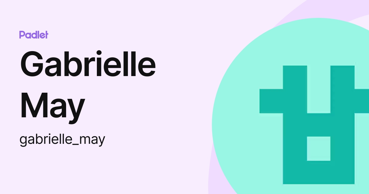 Gabrielle May (gabrielle_may) profile | Padlet