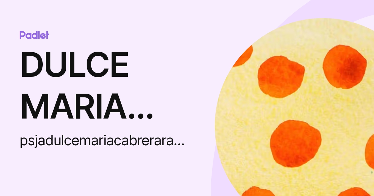 DULCE MARIA CABRERA RAMIREZ (psjadulcemariacabreraramirez) profile | Padlet